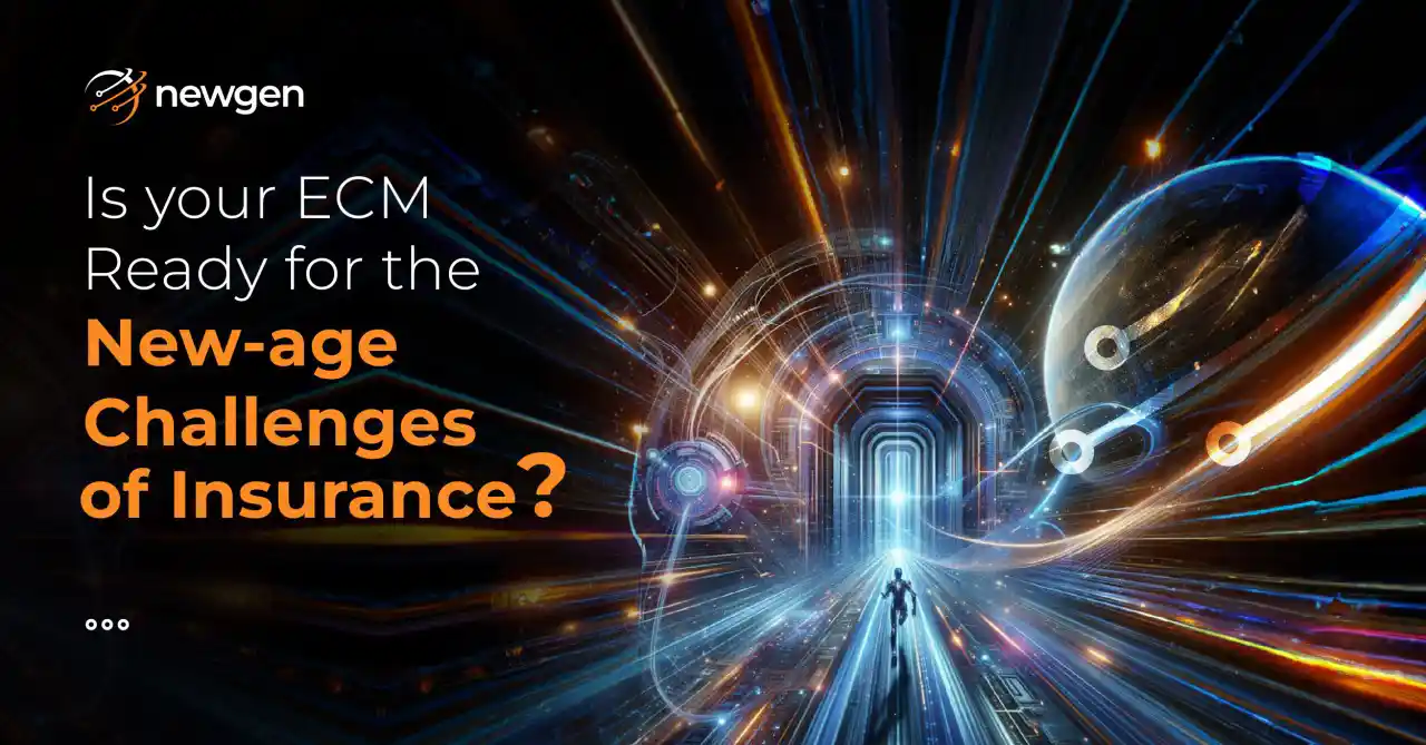 Is your ECM Ready for the New-age Challenges of Insurance? | Newgen ...